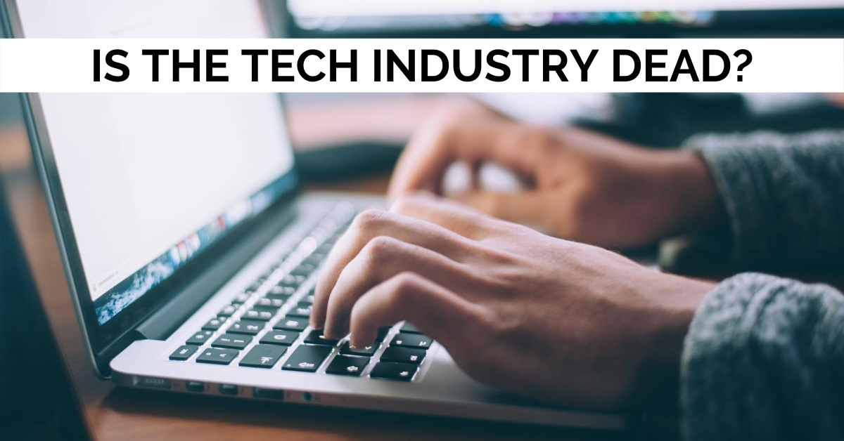 Is the Tech Industry Dead? - AlwaysHired Sales Bootcamp