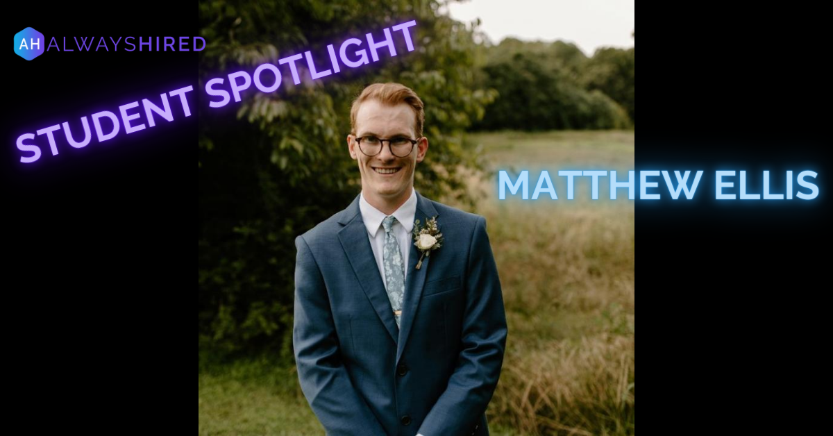 Student Spotlight: Matthew Ellis - AlwaysHired Sales Bootcamp